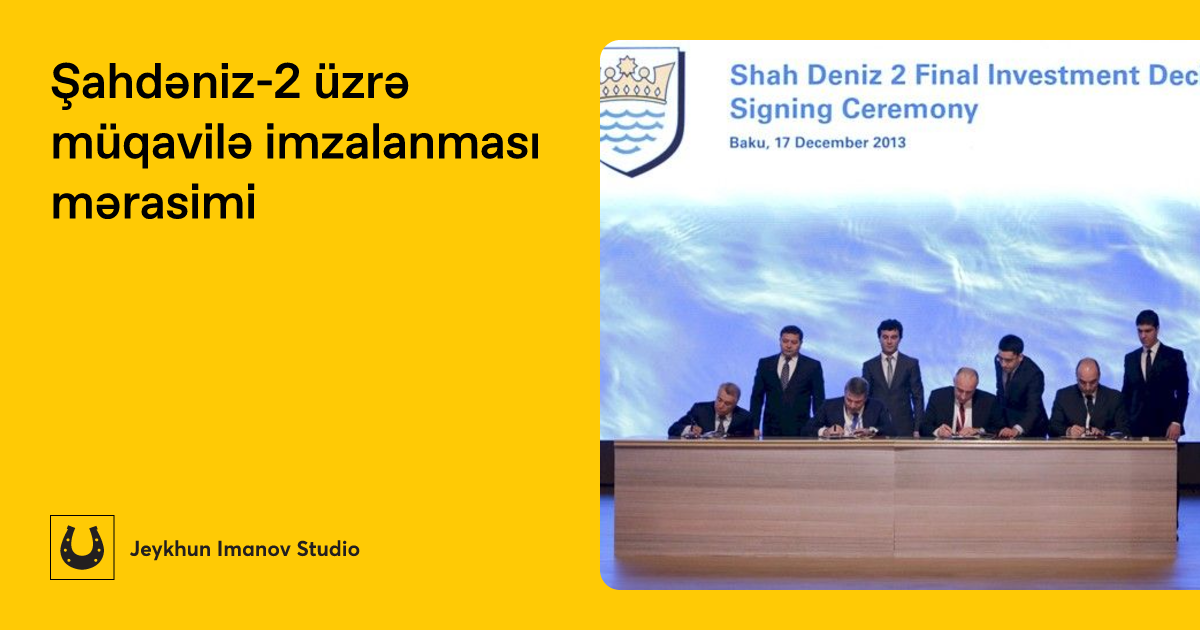 Şahdəniz-2 üzrə müqavilə imzalanması mərasimi