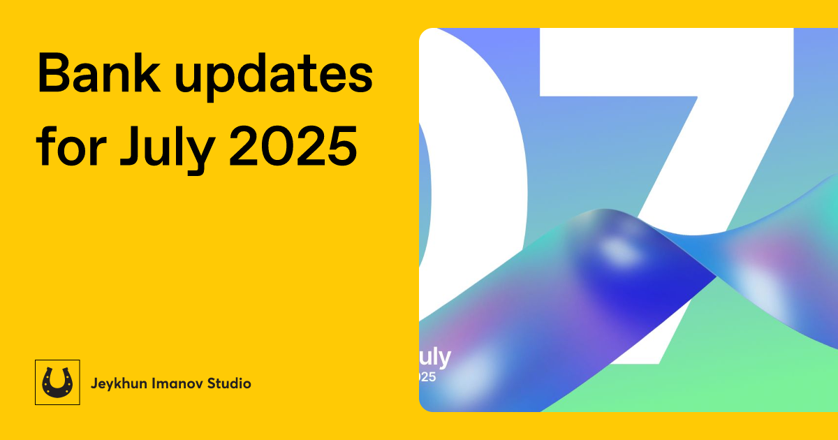 Bank updates for July 2025