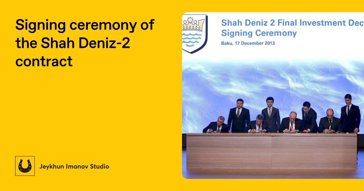 Signing ceremony of the Shah Deniz-2 contract